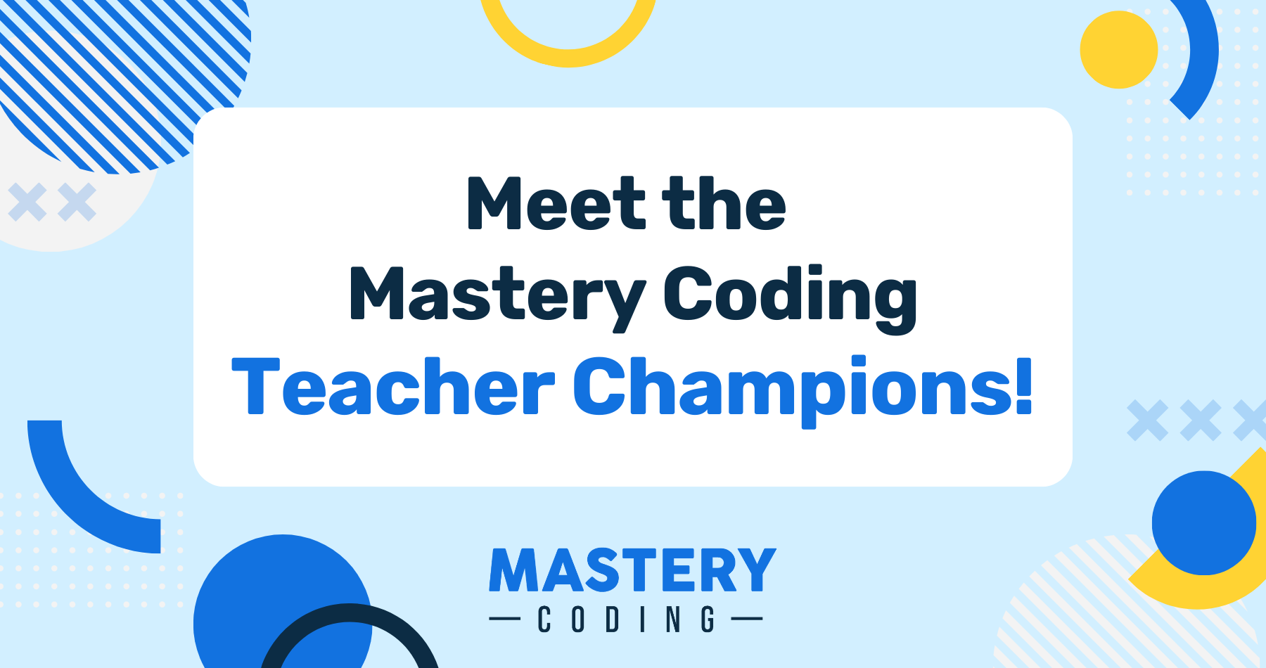 Meet the Mastery Coding Teacher Champions!